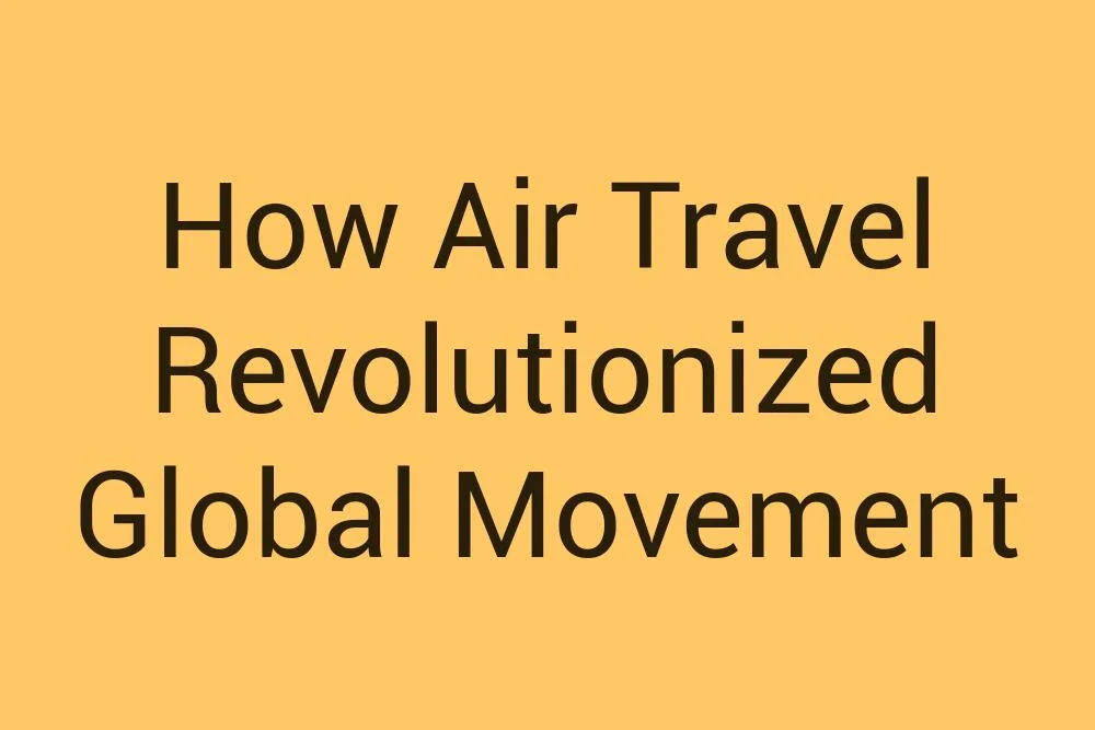 How Air Travel Revolutionized Global Movement - Infysia
