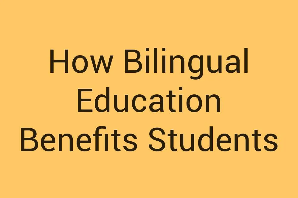 How Bilingual Education Benefits Students - Infysia