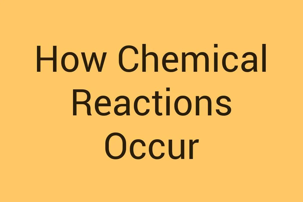 How Chemical Reactions Occur - Infysia