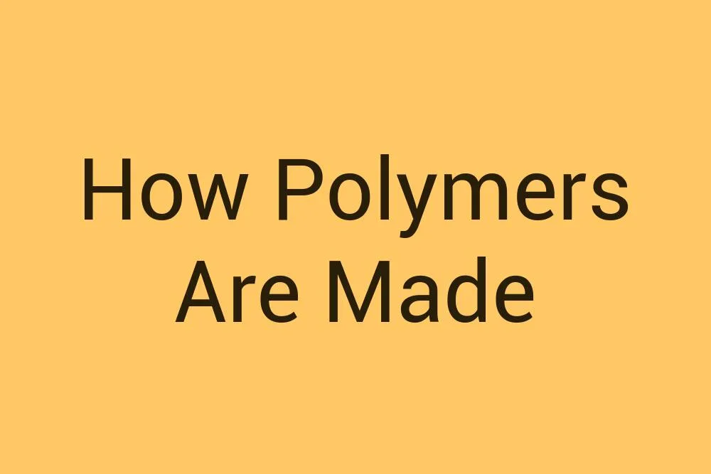 How Polymers Are Made - Infysia