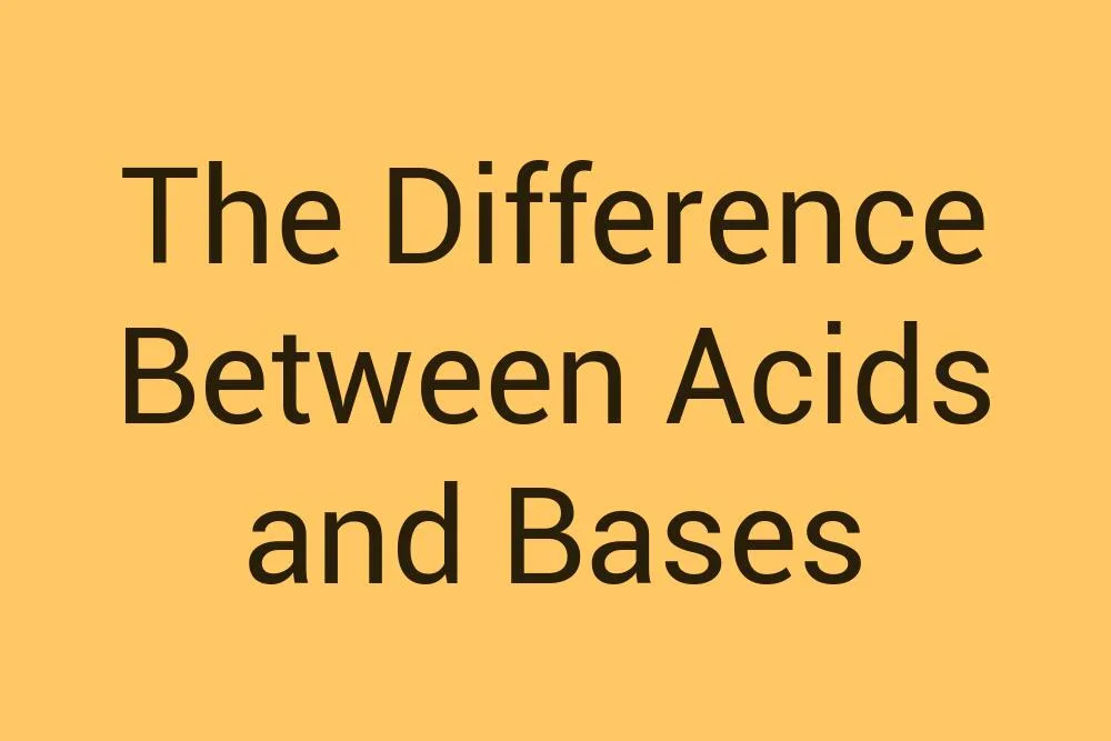 The Difference Between Acids and Bases - Infysia