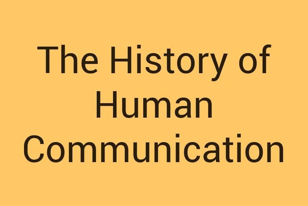 The History of Human Communication - Infysia
