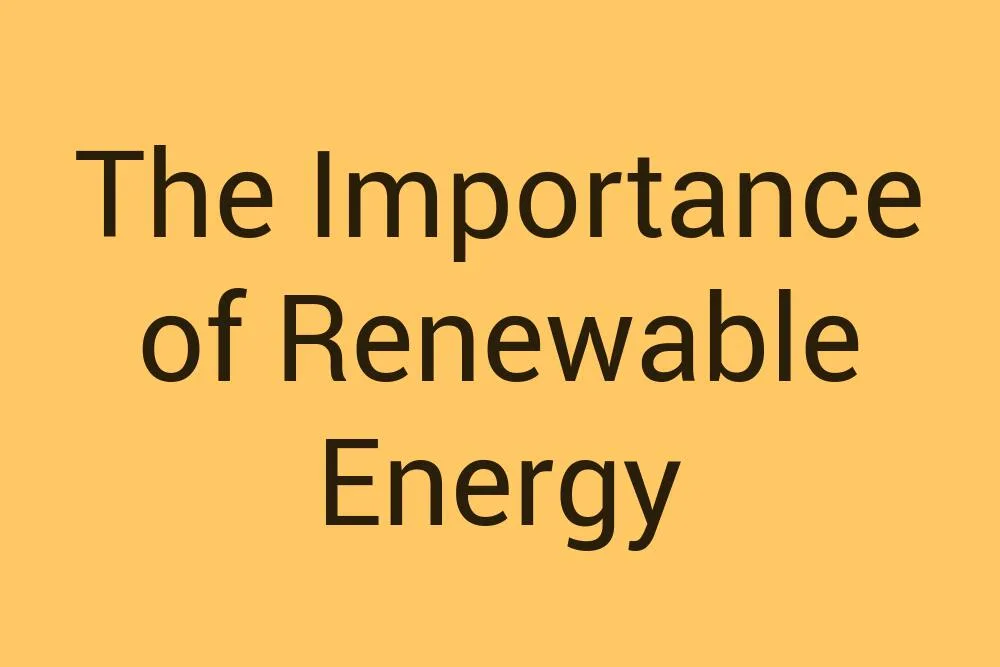 The Importance of Renewable Energy - Infysia