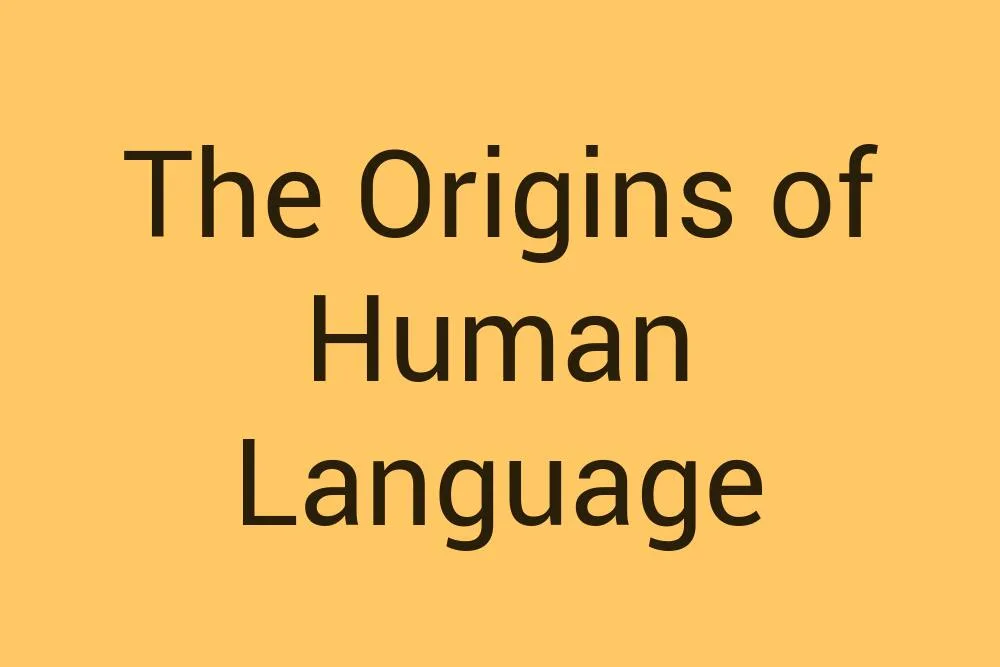 The Origins of Human Language - Infysia