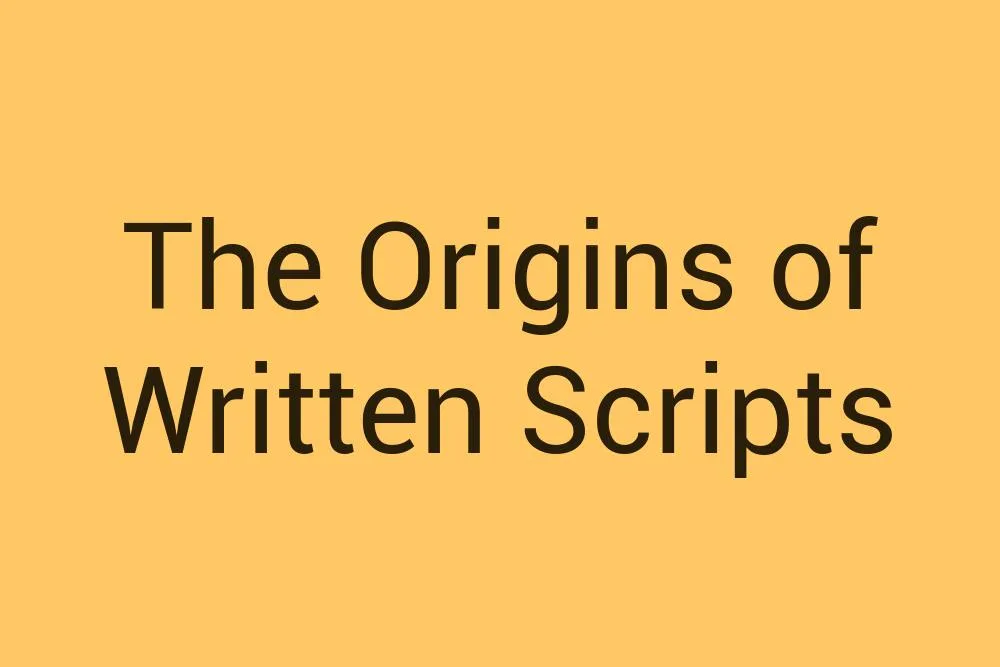 The Origins of Written Scripts - Infysia