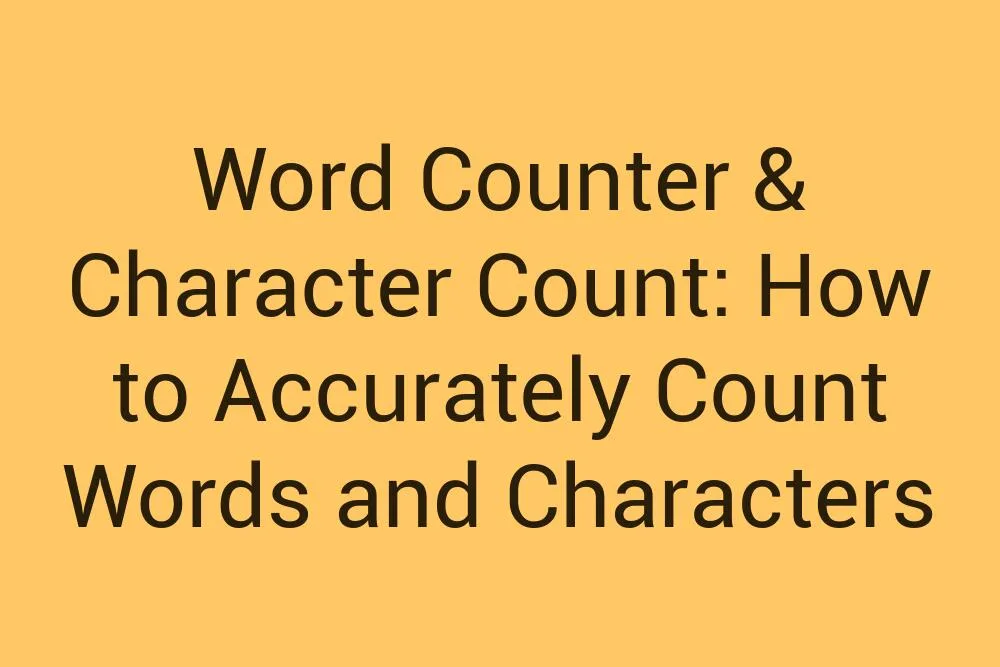 Word Counter & Character Count: How to Accurately Count Words and ...